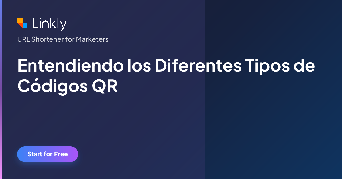 Entendiendo los Diferentes Tipos de Códigos QR — Linkly