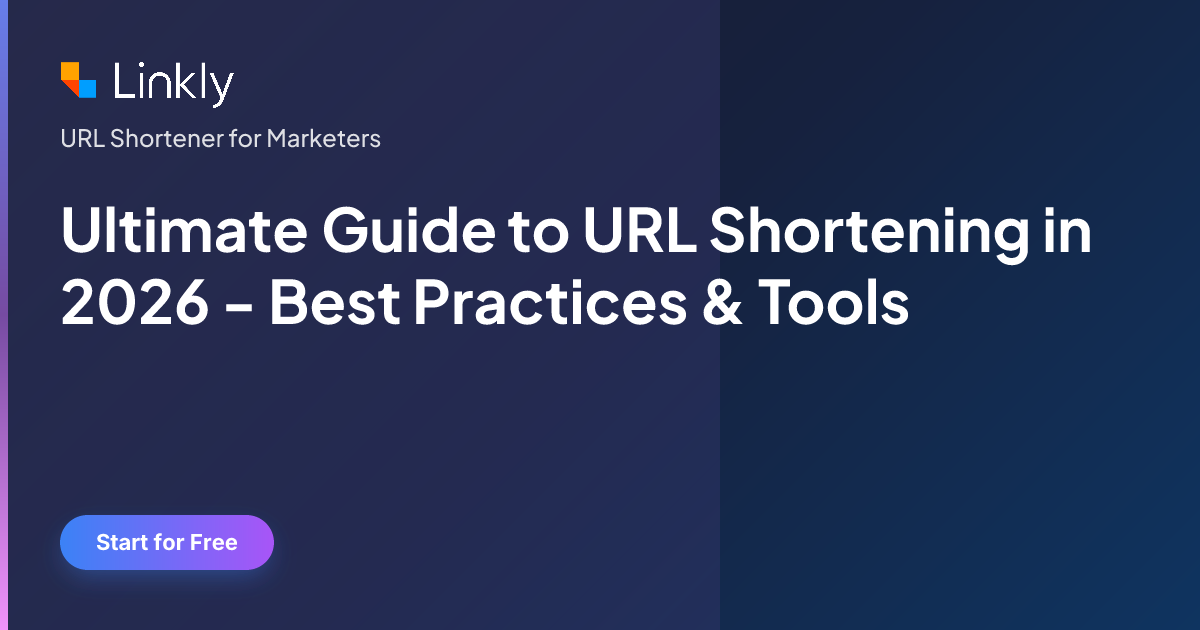 Ultimate Guide to URL Shortening in 2026 - Best Practices & Tools — Linkly